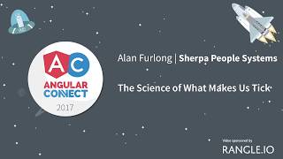 The Science Of What Makes Us Tick Alan Furlong Angularconnect 2017