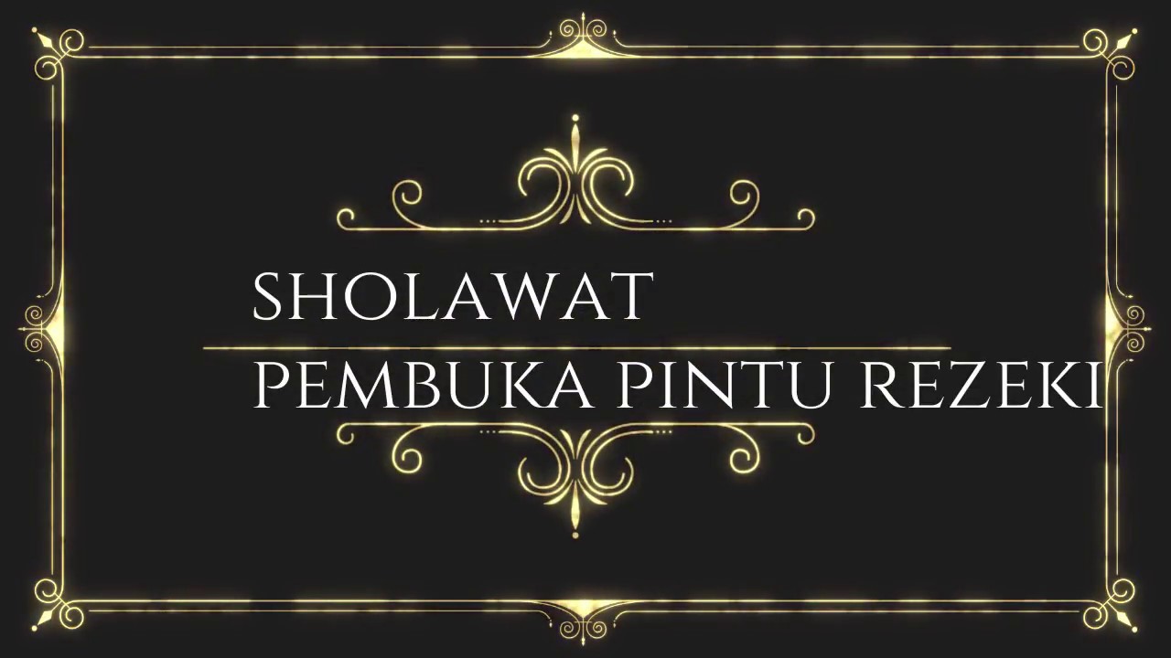 Sholawat Nabi Pembuka Pintu Rezeki Sholawat Nabi Pembuka Pintu Rezeki