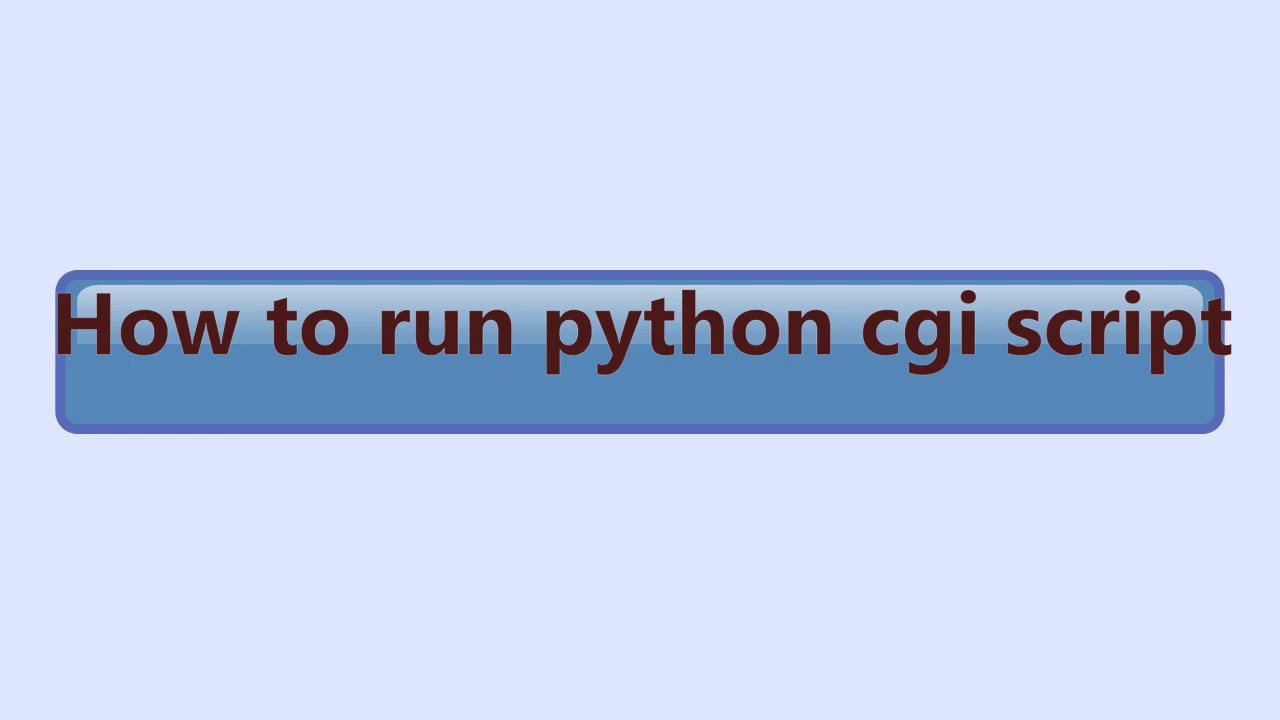 How To Run Python Cgi Script Youtube