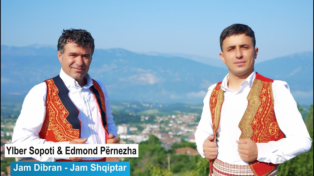 Ylber Sopoti Edmond Përnezha Jam Dibran Jam Shqiptar Official