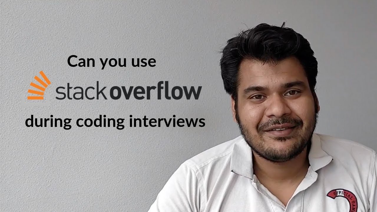 Can You Use Stack Overflow During Coding Interviews Youtube