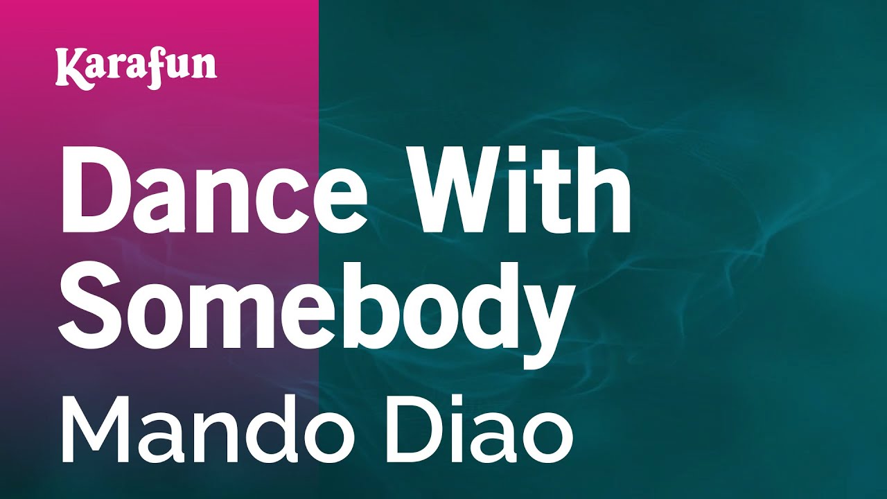 Dance With Somebody Mando Diao Karaoke Version Karafun Youtube