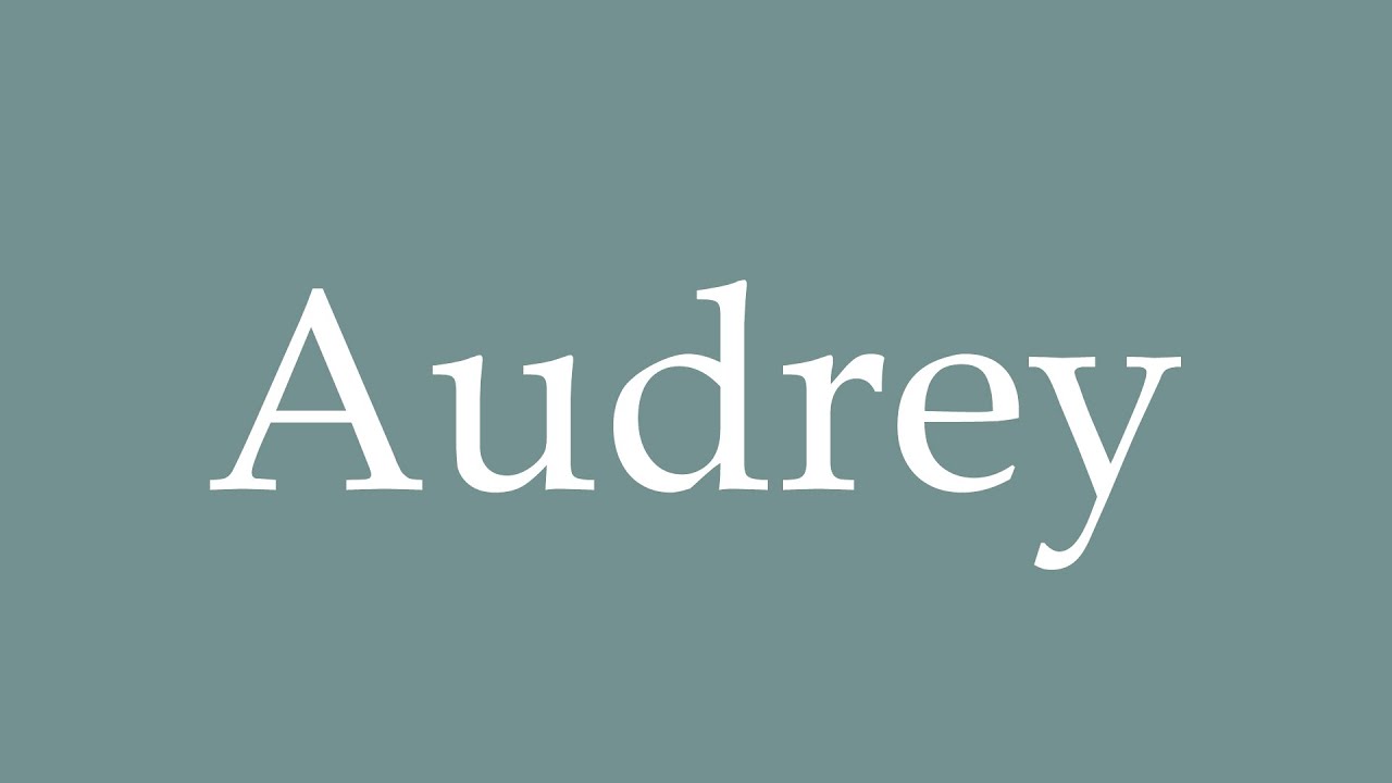 How To Pronounce Audrey Correctly In French Youtube