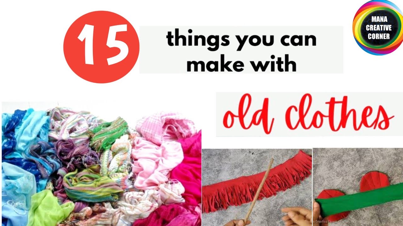 15 Ways To Reuse Old Clothes 15 Things You Can Make With Old Clothes