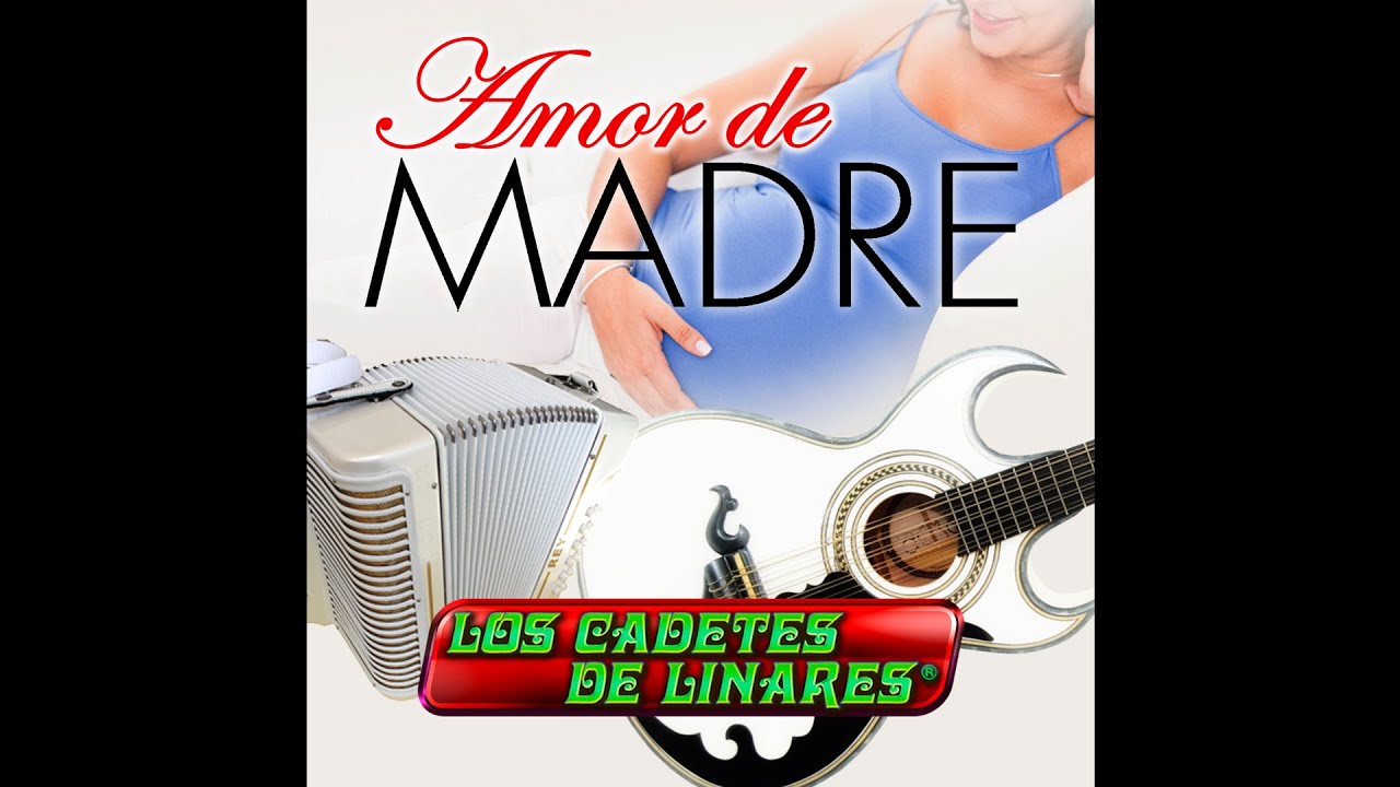 Oh Madre Querida Los Cadetes De Linares Youtube Music