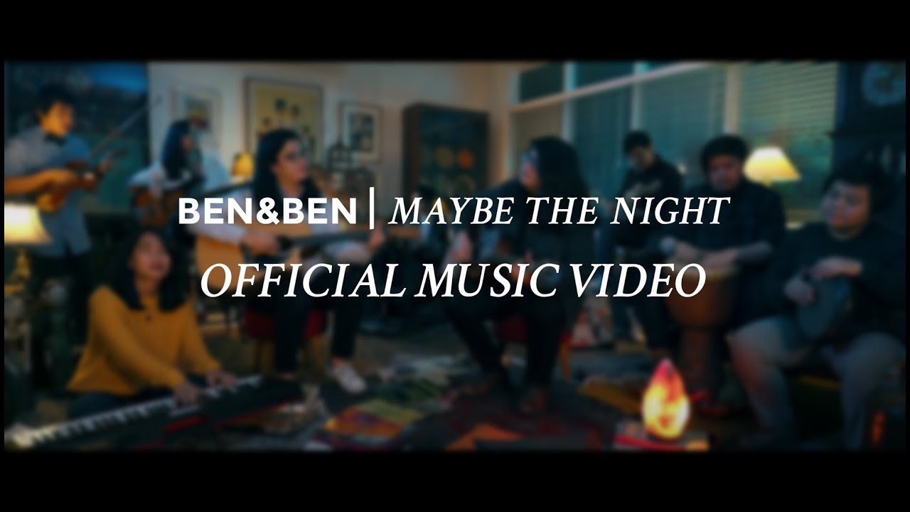 Ben Ben Maybe The Night Official Music Video Youtube