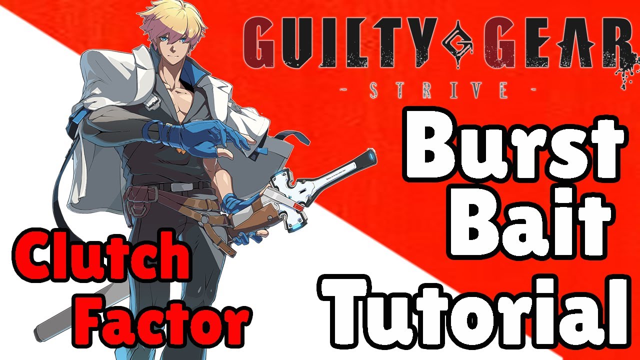 Guilty Gear Strive Burst Bait Tutorial Youtube