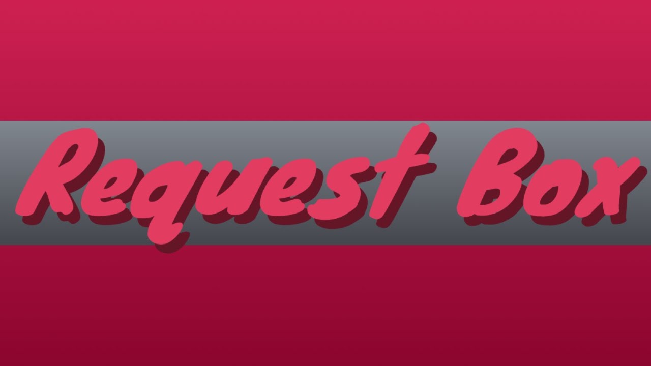 Request Box Youtube