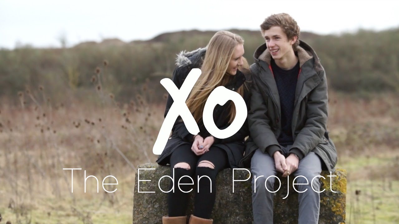 Xo The Eden Project Youtube