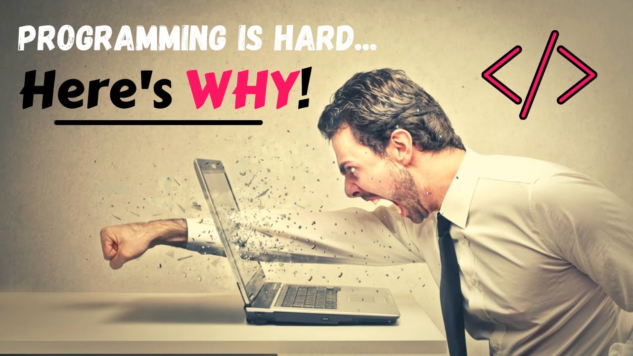 Why Is Programming So Hard The Truth About Code Programming