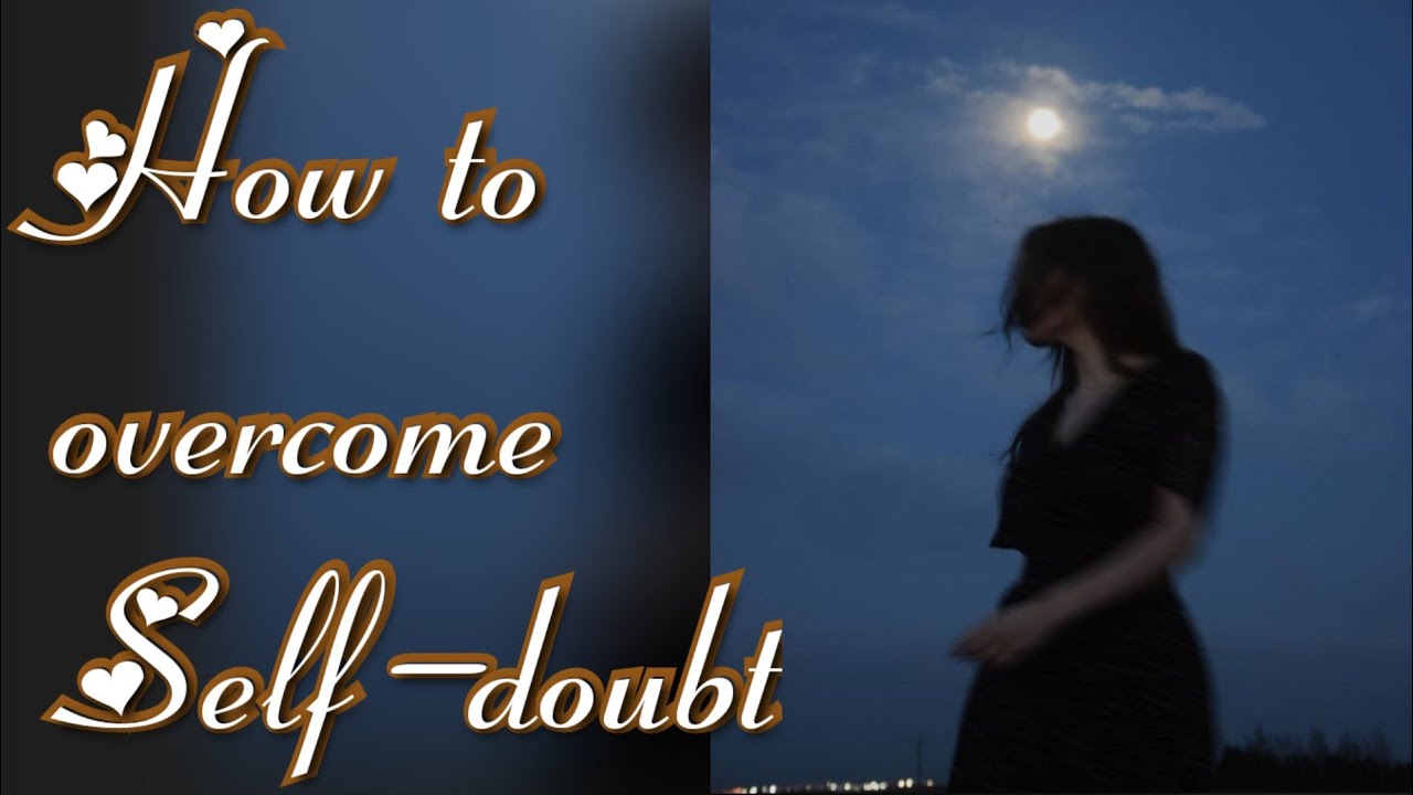How To Overcome Self Doubt Check Description Youtube