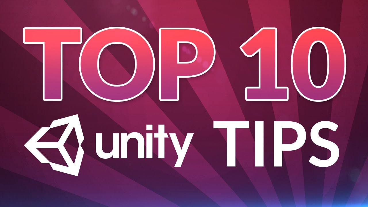 Top 10 Unity Tips 2017 Youtube