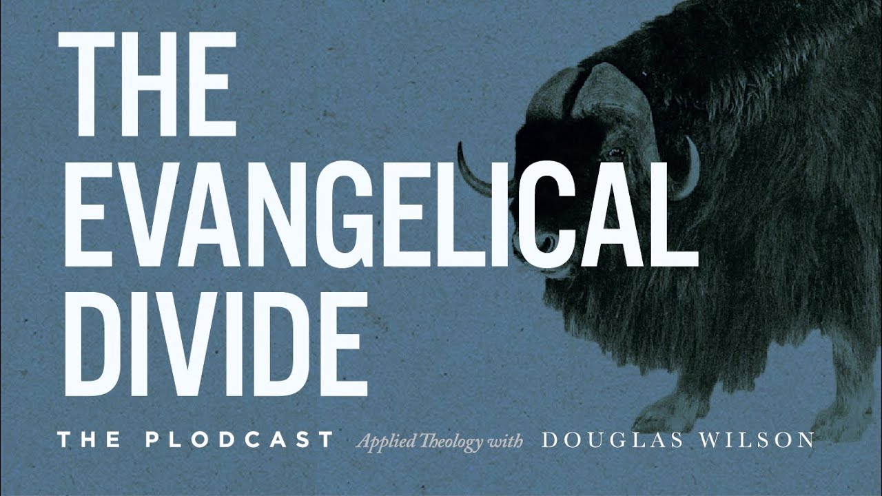 The Evangelical Divide Doug Wilson