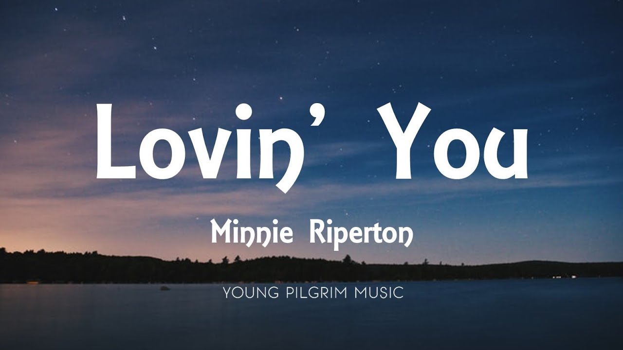 Minnie Riperton Lovin You Lyrics Youtube