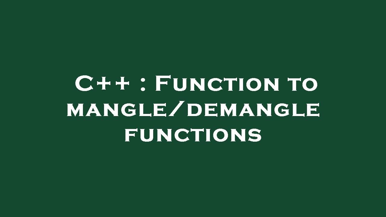 C Function To Mangle Demangle Functions Youtube