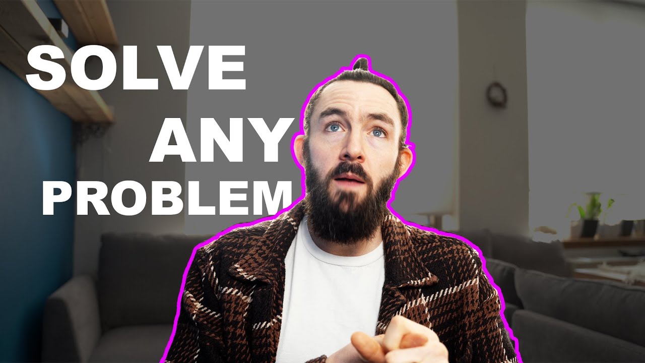 How I Solve All My Problems Youtube