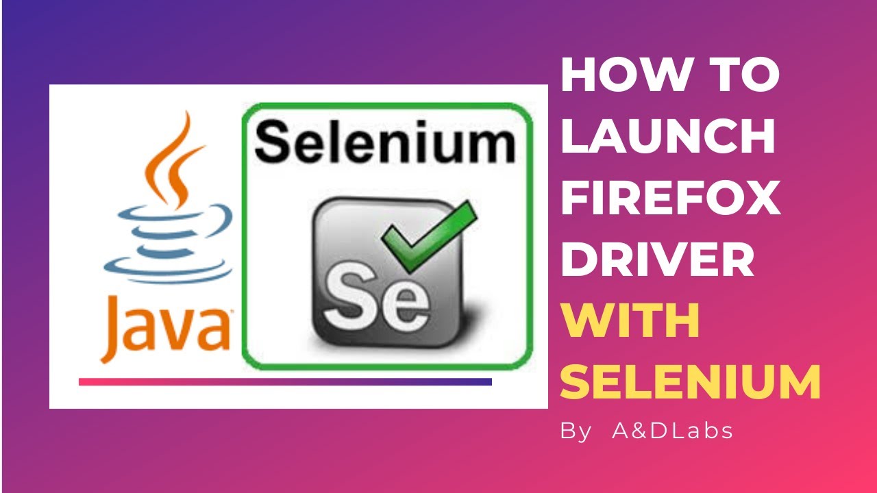 How To Launch Firefox Browser In Selenium Selenium Java Automation