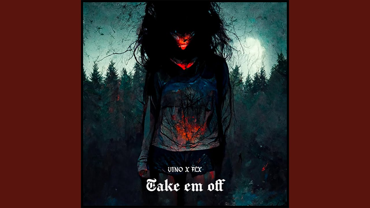 Take Em Off Feat Flx Youtube
