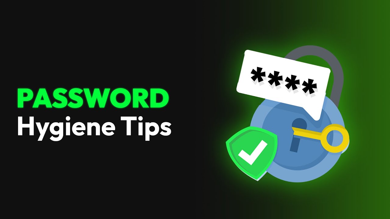 Password Hygiene Tips And Best Practices Youtube