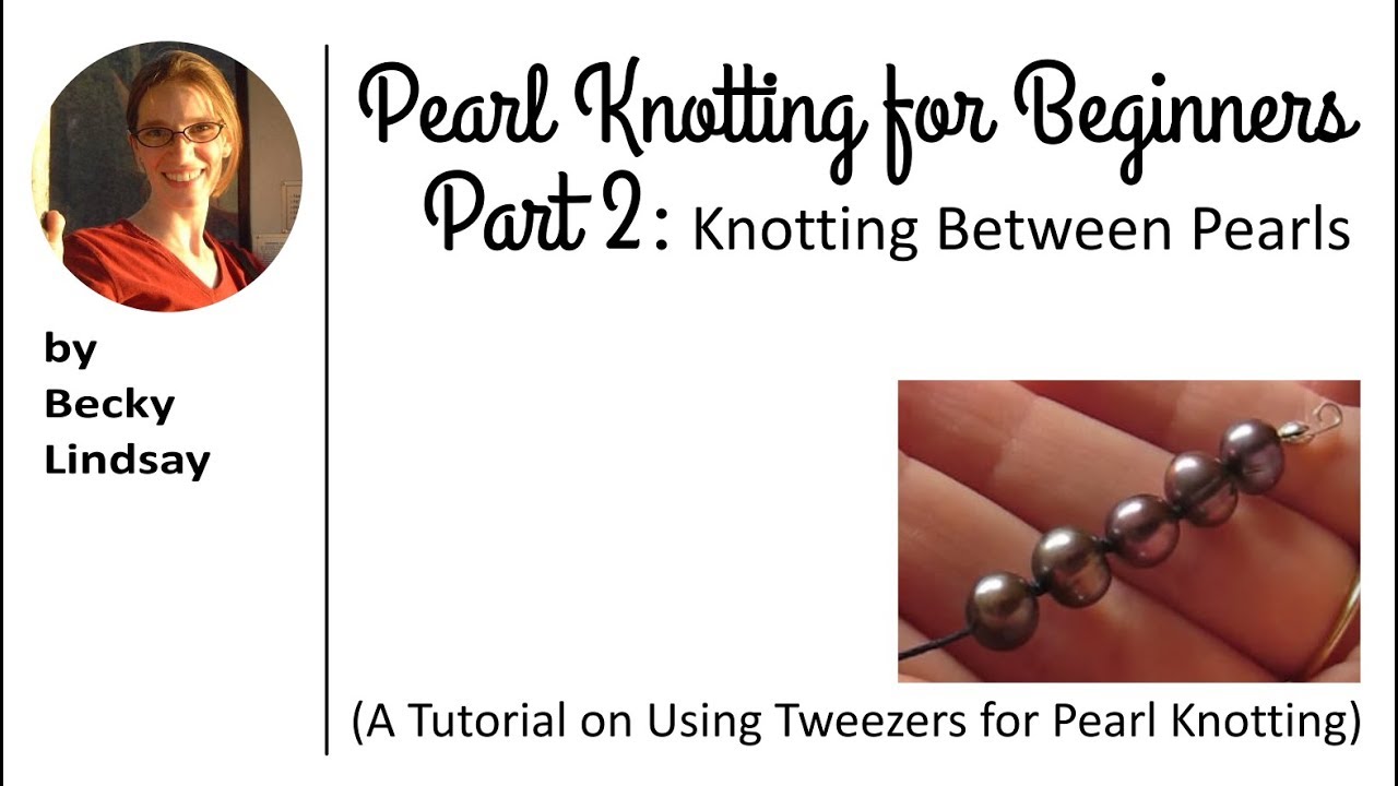 Part 2 How To Knot Between Pearls Pearl Knotting Tutorial Youtube