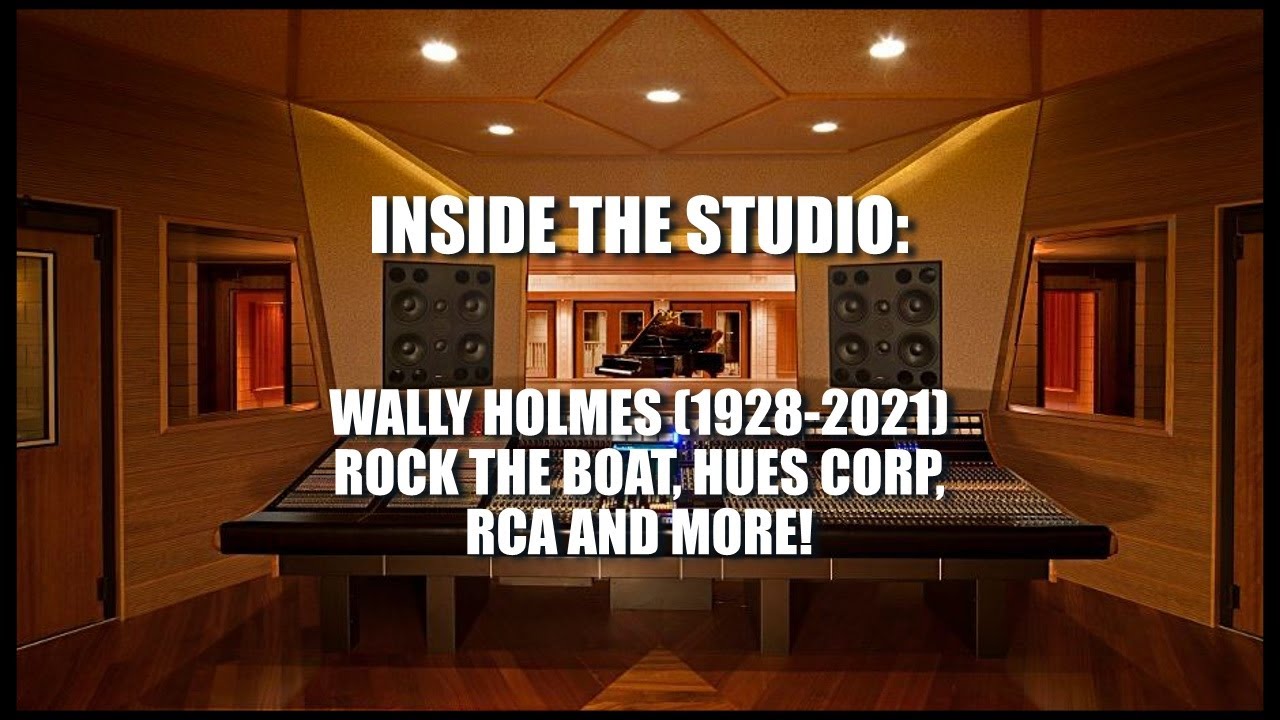 Inside The Studio Wally Holmes Rip 2021 Rock The Boat Hues Corp