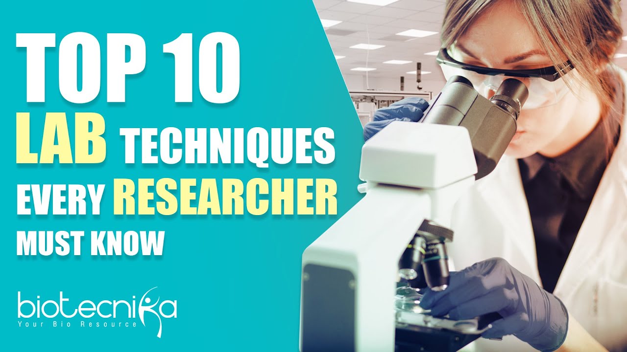 Top 10 Lab Techniques Every Life Science Researcher Must Know Youtube