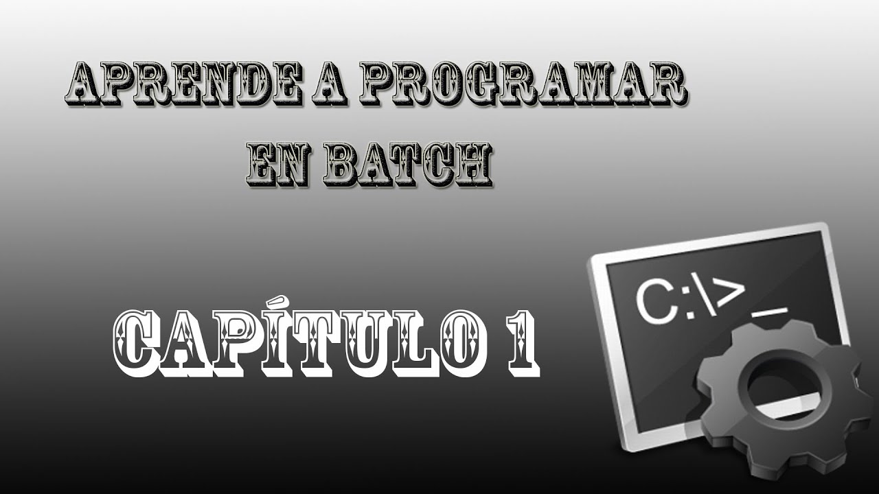 Aprende A Programar En Batch Episodio 1 Hd Nivel Básico Youtube