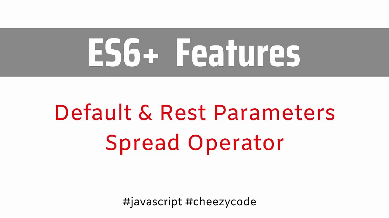 Rest Vs Spread In Es6 Default Parameter Es6 Features Javascript