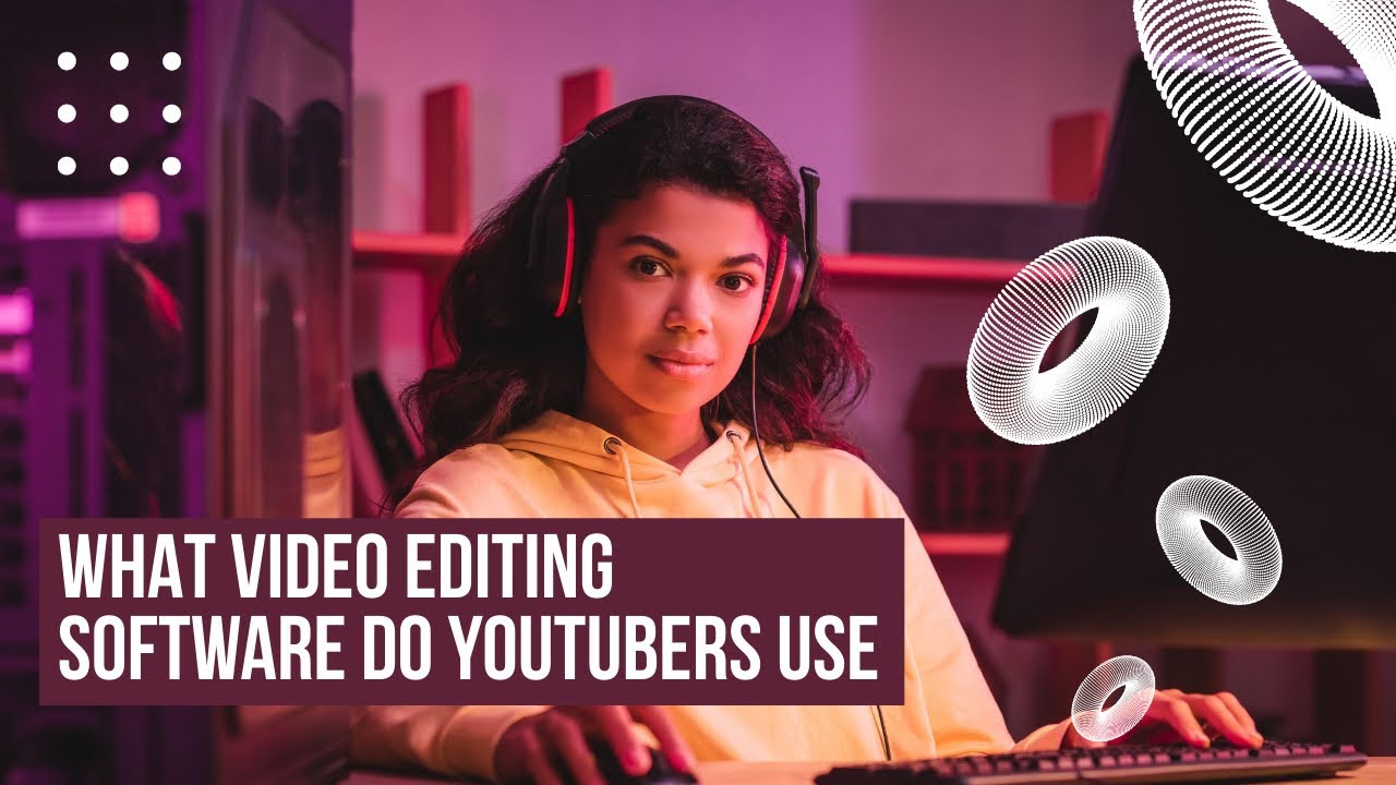 What Video Editing Software Do Youtubers Use Youtube