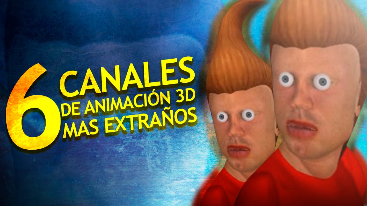 Los 6 Canales De Animación 3d Mas Extraños De Youtube