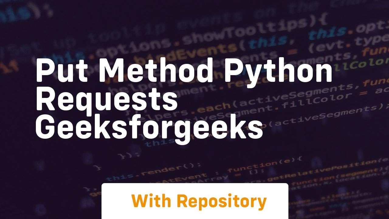 Put Method Python Requests Geeksforgeeks Youtube