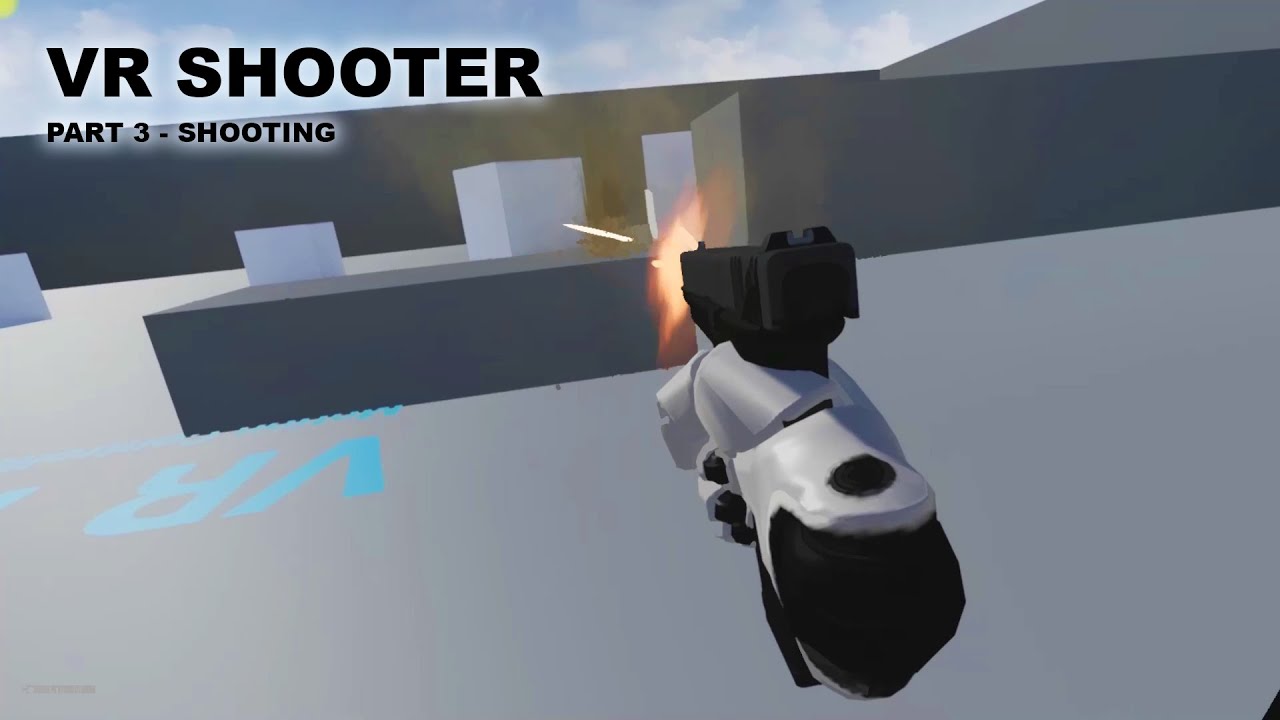 Unreal Vr Shooter Tutorial Part 3 Shooting Youtube