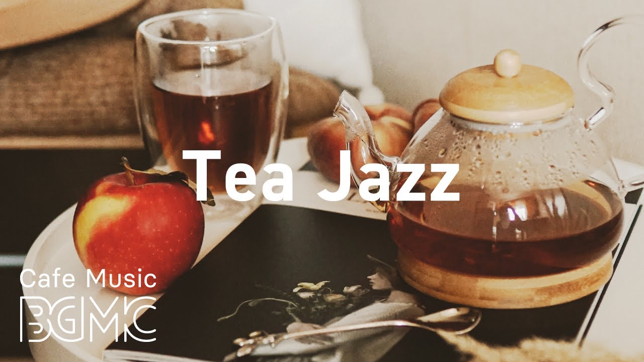 Tea Jazz Relaxing Afternoon Tea Jazz Music For Work Study Reading At