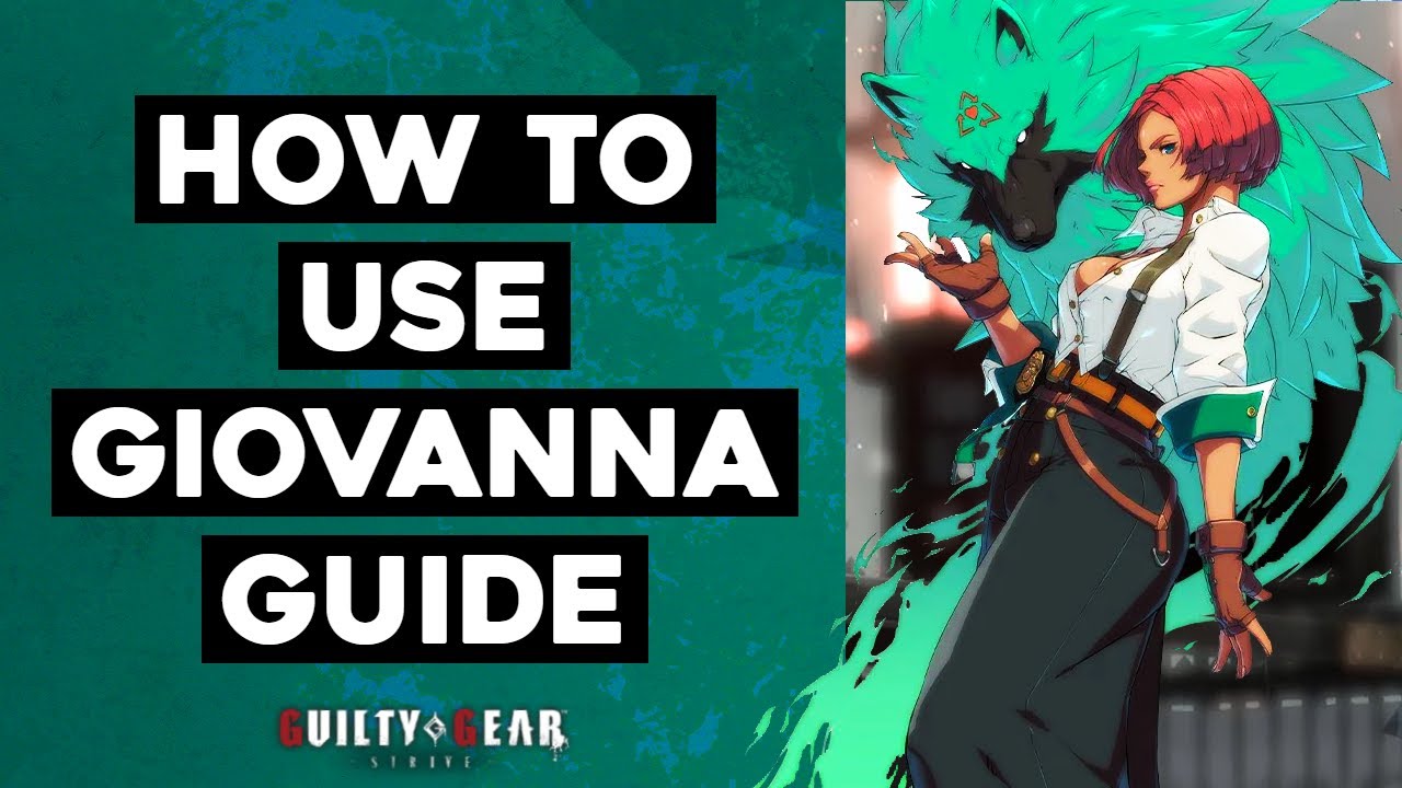 Giovanna Guide Guilty Gear Strive Youtube