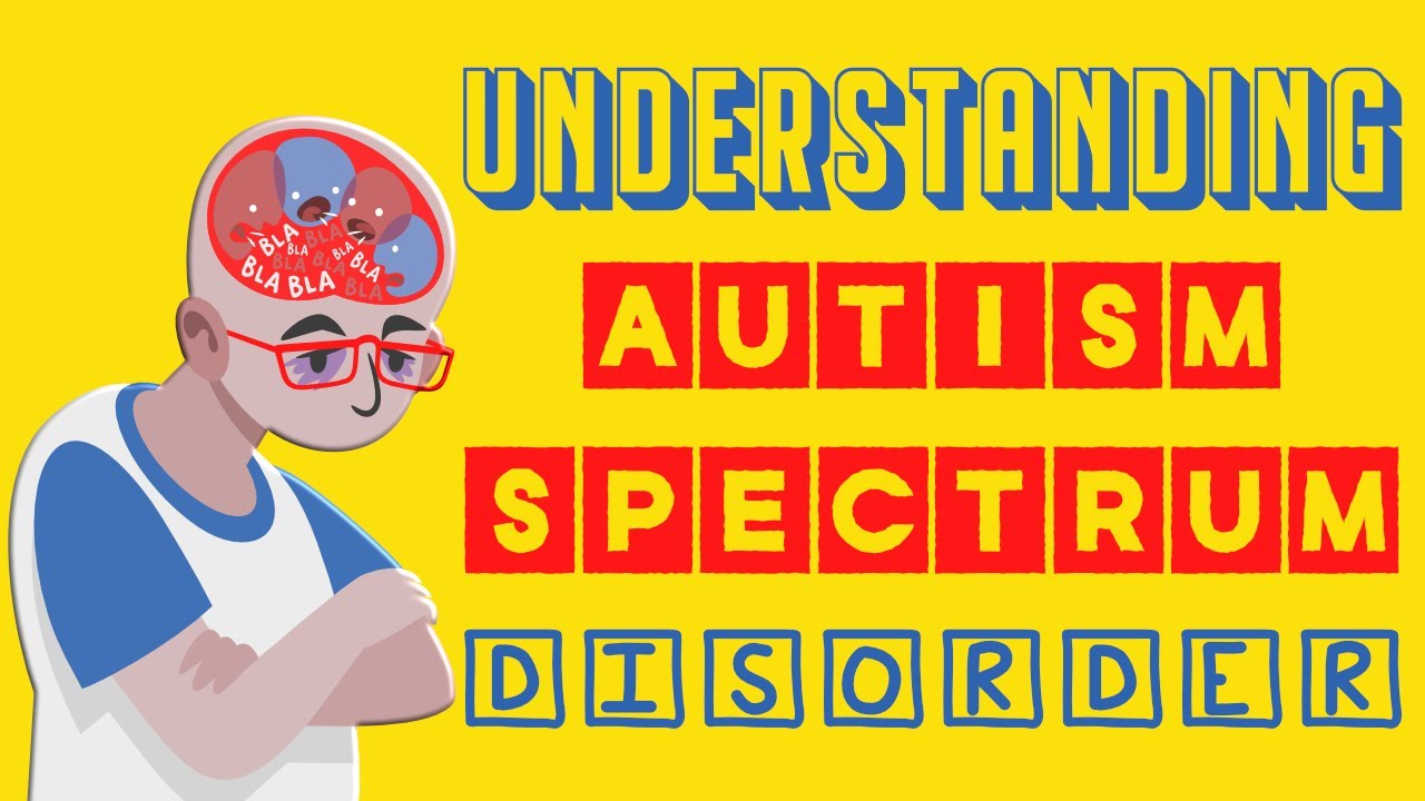 Understanding Autism Spectrum Disorder Youtube