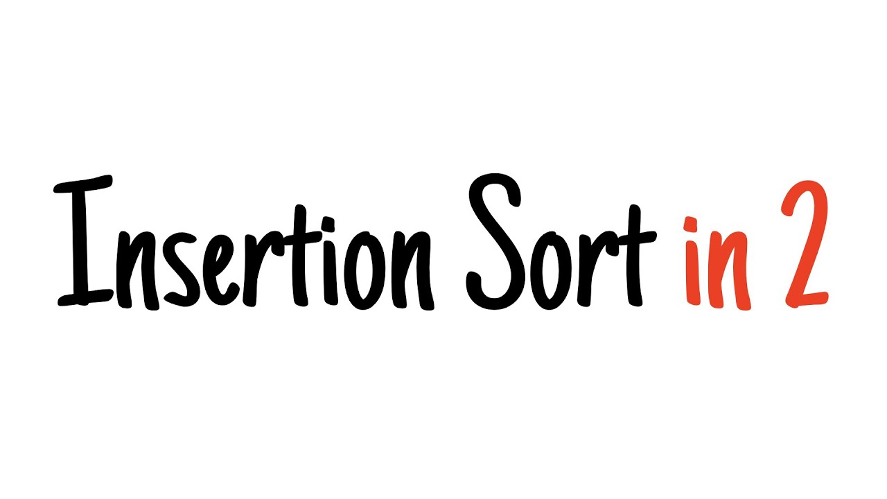 Insertion Sort In 2 Minutes Youtube