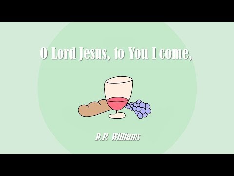 O Lord Jesus To You I Come Pentecostal Communion Hymn By D P