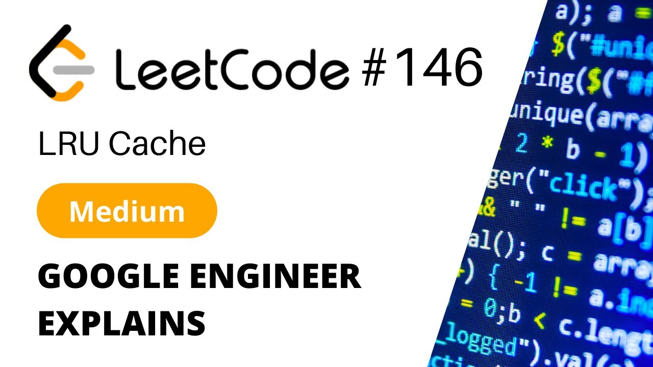 Google Engineer Explains Leetcode 146 Lru Cache Solution Python