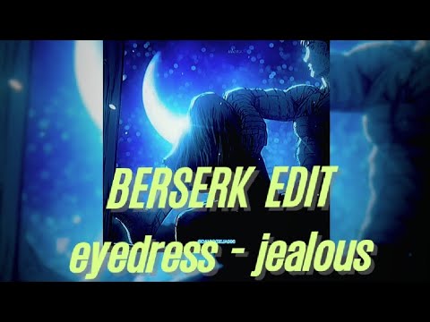 Eyedress Jealous Berserk Edit Youtube