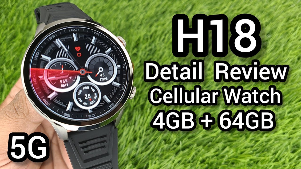 H18 5g Android Smartwatch With Camera H18 Cellular Smartwatch