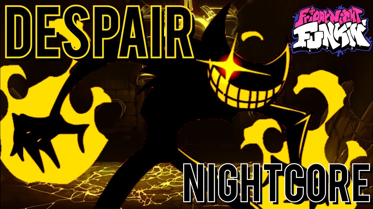 Despair Nightcore Friday Night Funkin Vs Bendy Indie Cross Youtube
