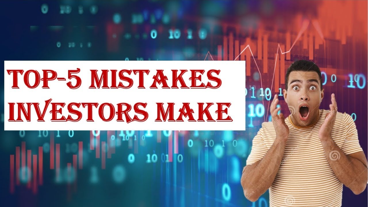 Top 5 Mistakes New Investors Make Avoid These Investing Pitfalls