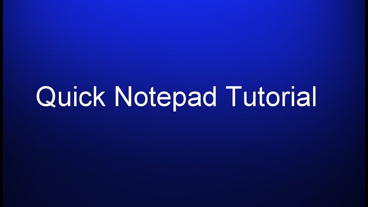 Quick Notepad Tutorial Youtube