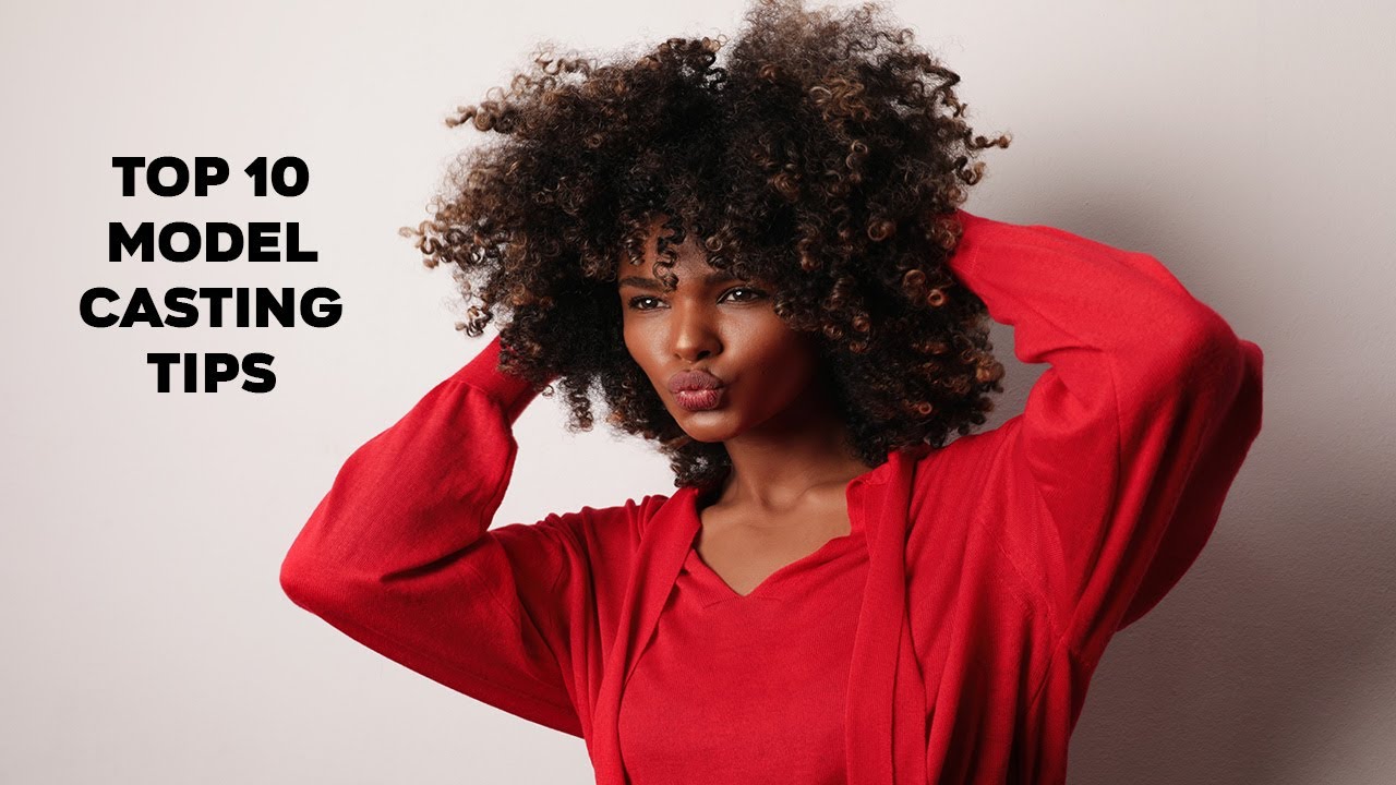 Top 10 Model Casting Tips Youtube