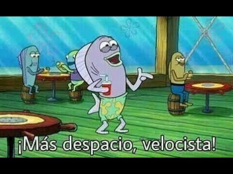 Mas Despacio Velocista Bob Esponja Origen Del Meme Youtube
