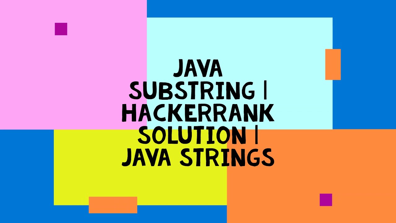 Java Substring Hackerrank Solution Java Strings Youtube