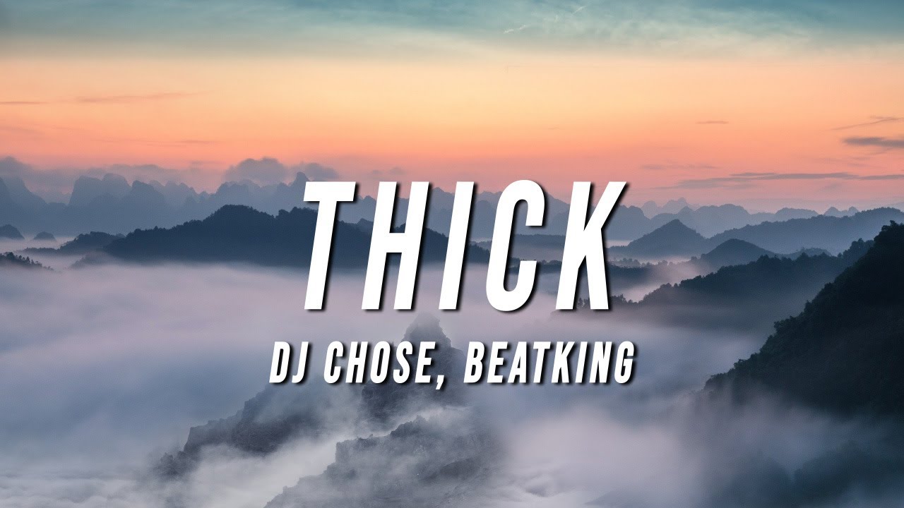 Dj Chose Thick Lyrics Ft Beatking Youtube