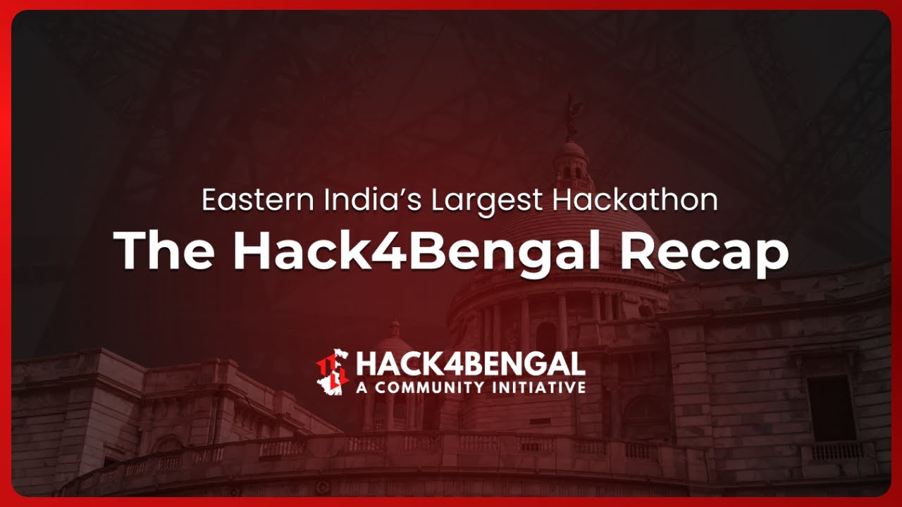 The Hack4bengal Recap 2023 Youtube
