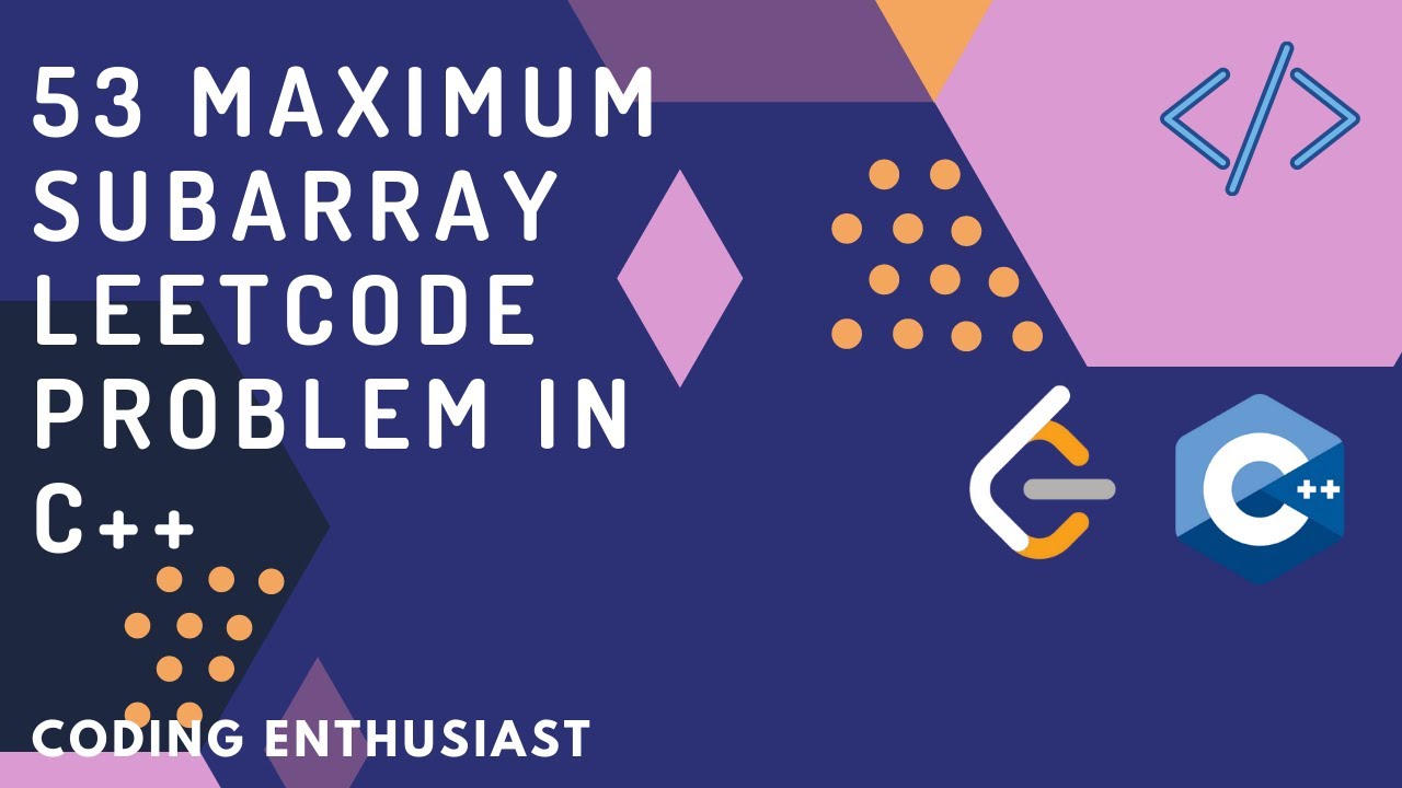53 Maximum Subarray Leetcode Problem In C Leetcode For Beginners