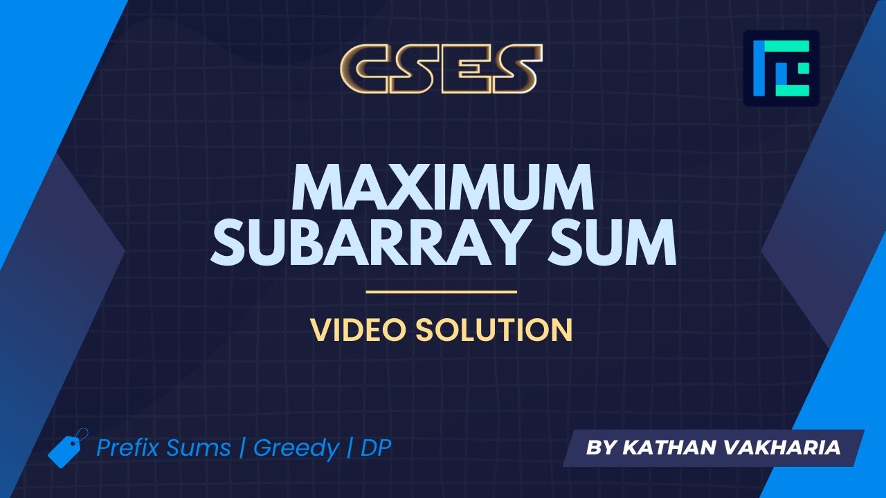 Maximum Subarray Sum Video Solution Cses Problemset Sorting And